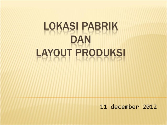 Lokasi dan layout produksi | PPT