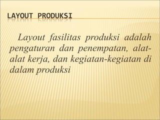 Lokasi dan layout produksi | PPT