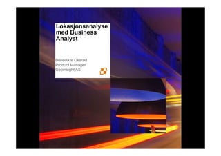 BK2011 Lokasjonsanalyse med business analyst | PPT