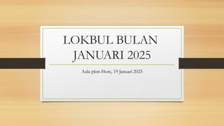 Lokbul bulan Januari pada tahun 2025 puskesmas | PPTX