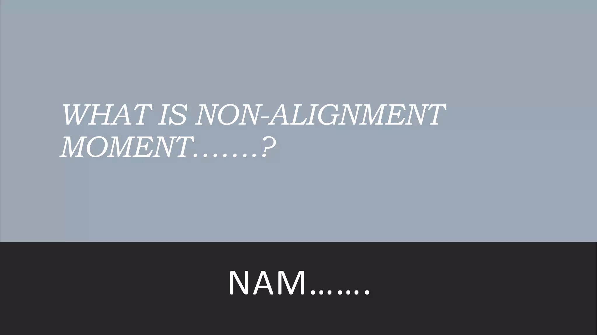 Non alignment moment | PPT