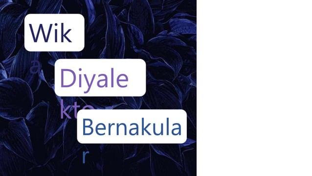 Wika, Diyalekto, at Bernakular | PPTX