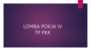 LOMBA-POKJA-IV kegiatan pokja iv pkk.pptx
