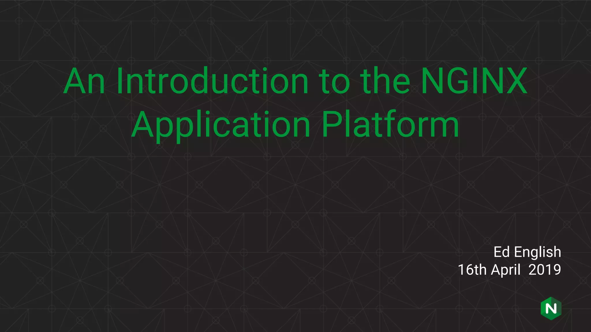 Architecting for now & the future with NGINX London April 19 | PPT