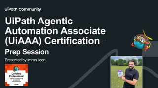 Skills to Pass the UiPath Agentic Automation Associate (UiAAA ...