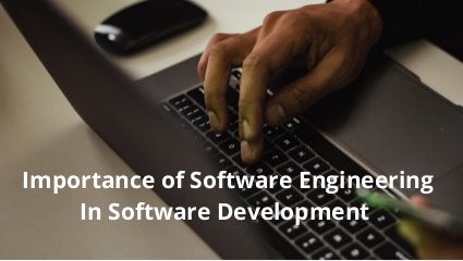 London Atil | Importance of Software Engineering In Software ...