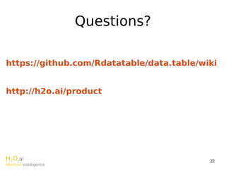 data.table and H2O at LondonR with Matt Dowle | PPT