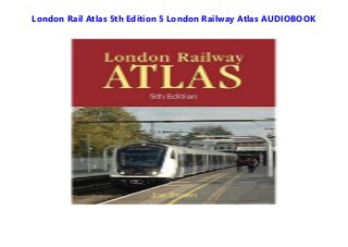 London rail atlas_5th_edition_5_london_railway_atlas