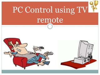 PC control using TV remote | PPT