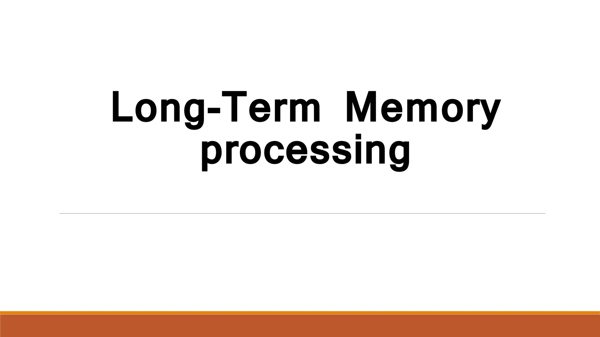 Long term memory processing | PPT