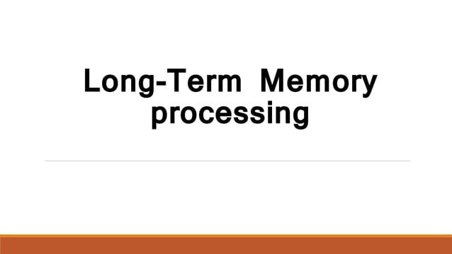 Long term memory processing | PPT