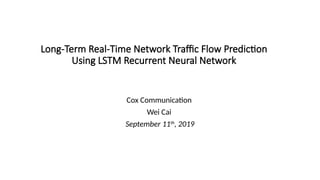 Long-term real-time network traffic flow prediction using LSTM recurrent neural network ...