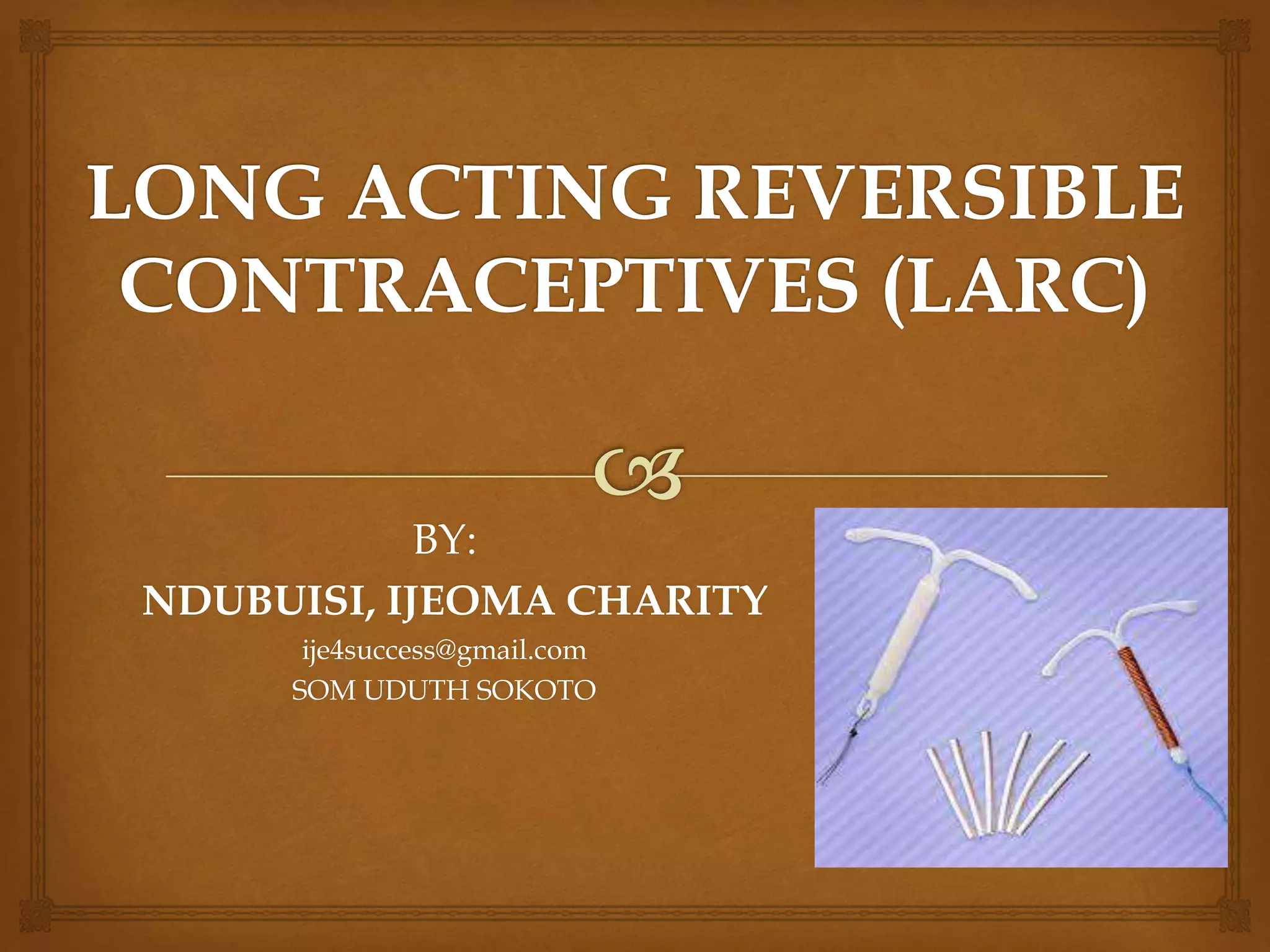 LONG ACTING REVERSIBLE CONTRACEPTIVES (LARC).pptx