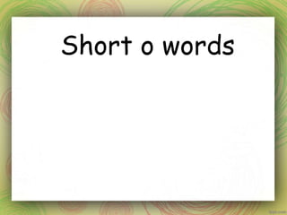 Long and short o words | PPTX