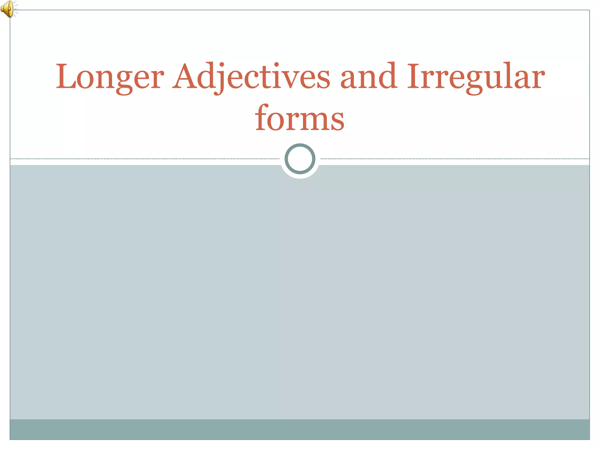 Longer Adjectives And Irregular Forms 2 | PPT