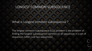 Longest common subsequence lcs | PPTX