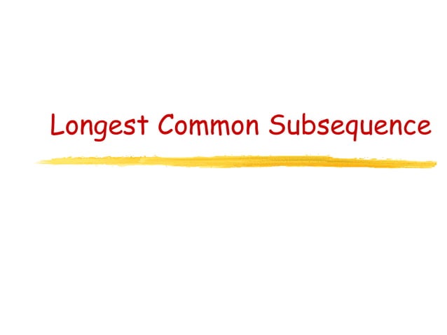 Longest common subsequence(dynamic programming). | PPT | Programming Languages | Computing
