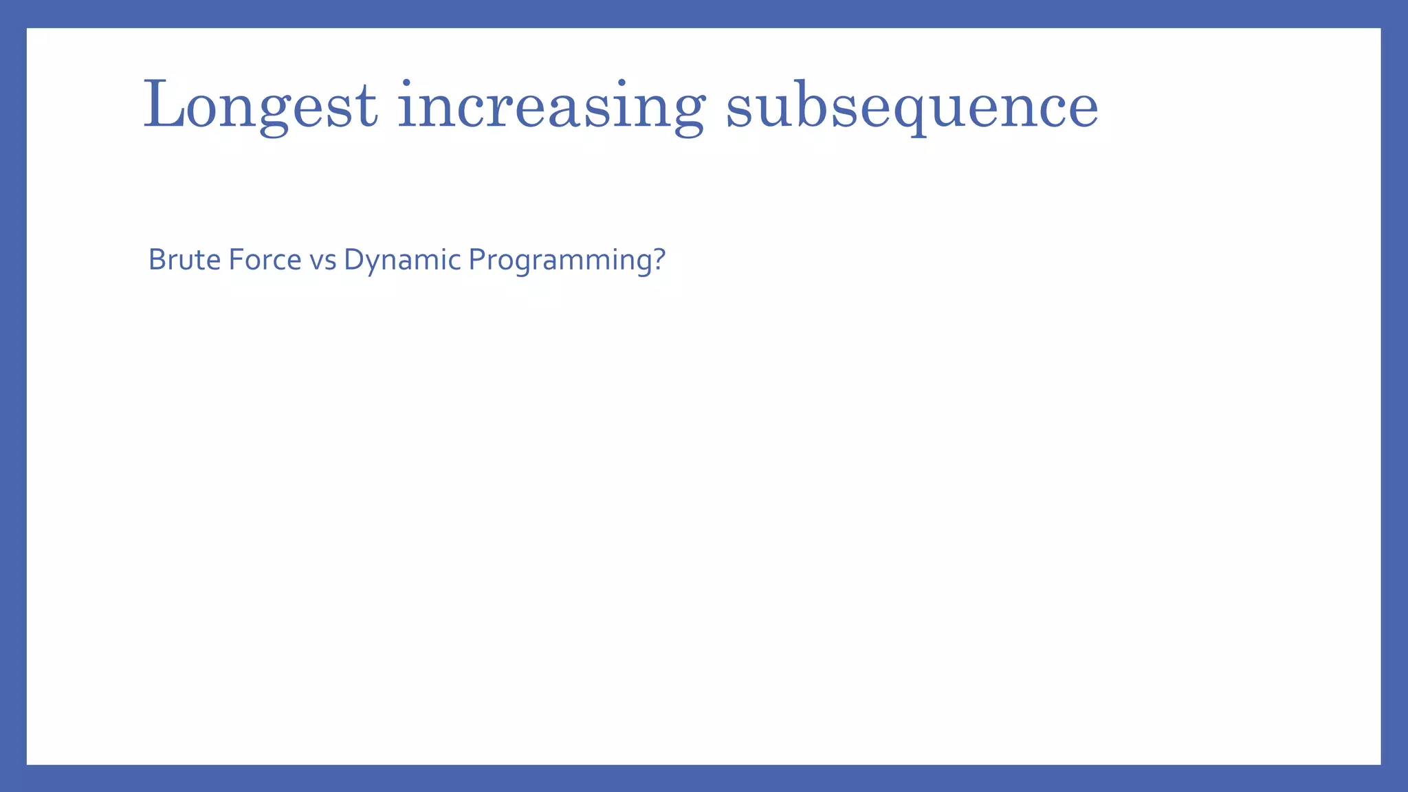 Longest increasing subsequence | PPTX