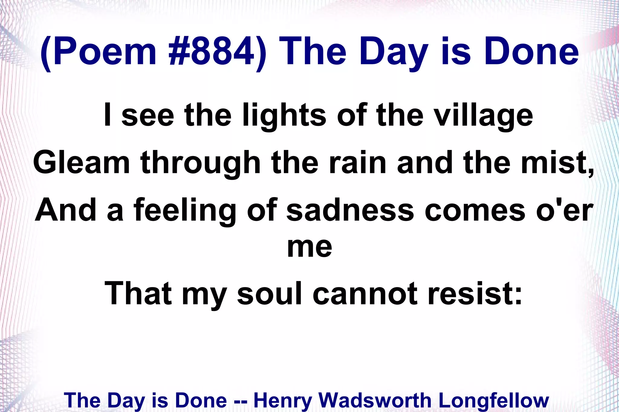 Henry Wadswoth Longfellow The Day is Done Poem #884 | ODP