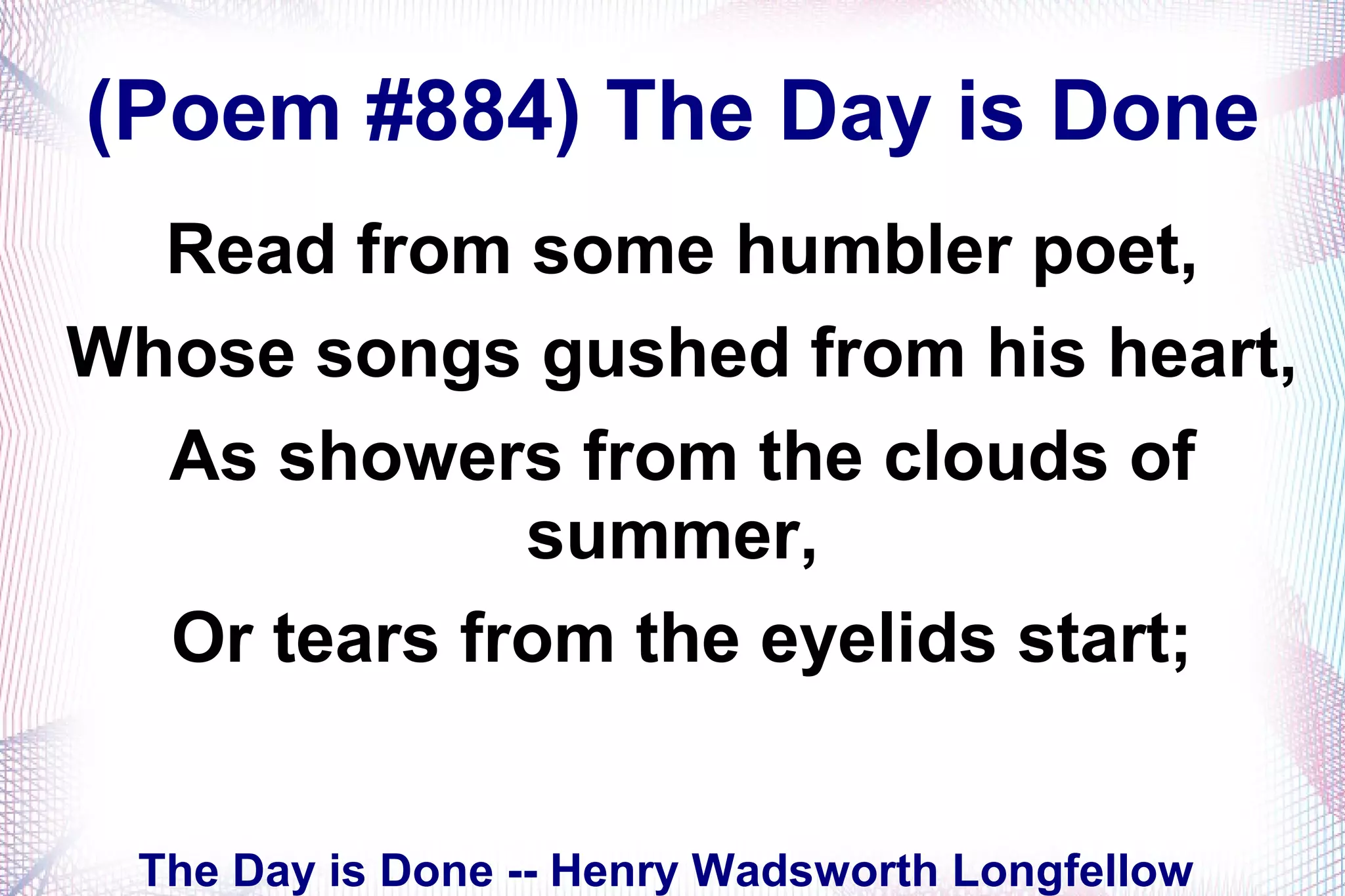 Henry Wadswoth Longfellow The Day is Done Poem #884 | ODP