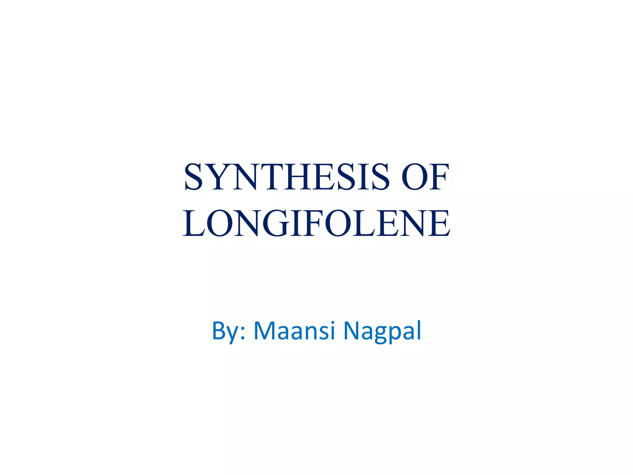 Mechanism of Longifolene Synthesis | PPTX