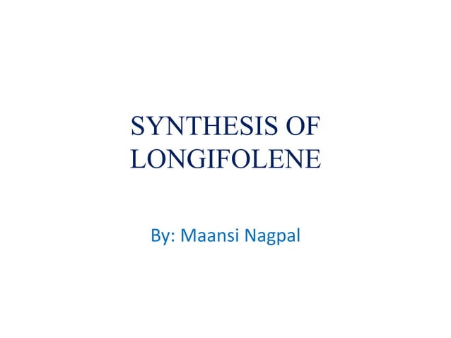 Mechanism of Longifolene Synthesis | PPTX