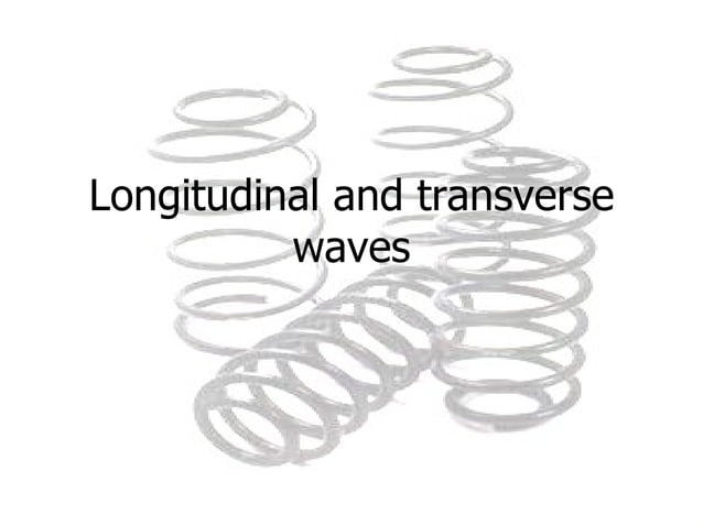 Longitudinal And Transverse Waves | PPT