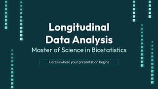 Longitudinal Data Analysis - Master of Science in Biostatistics by Slidesgo.pptx