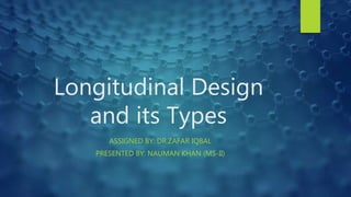 Longitudinal Design and its Types | PPTX