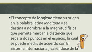 Longitud (nociones de medida) | PPTX
