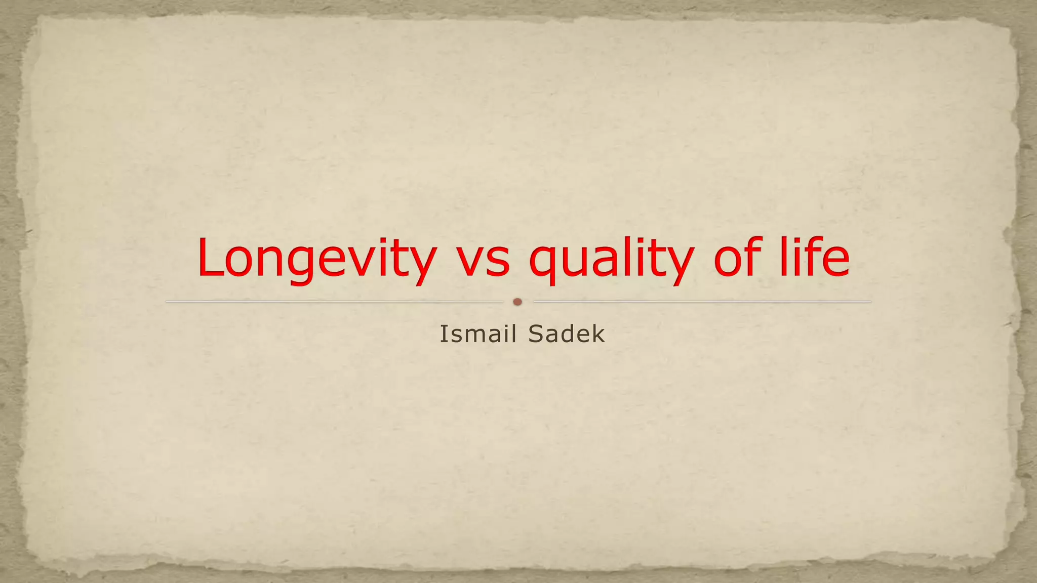 Longivity vs quality of life | PPTX