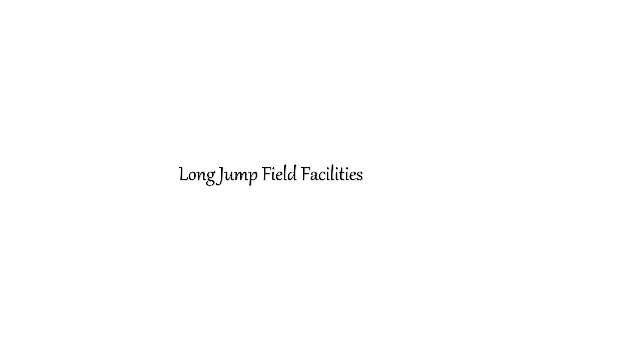 Long jump Field Facilities | PPTX