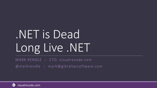 Mark Rendle ".NET Is Dead. Long Live .NET!" | PPT