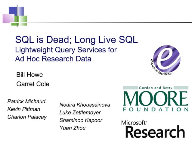 SQL is Dead; Long Live SQL: Lightweight Query Services for Long Tail Science | PPT