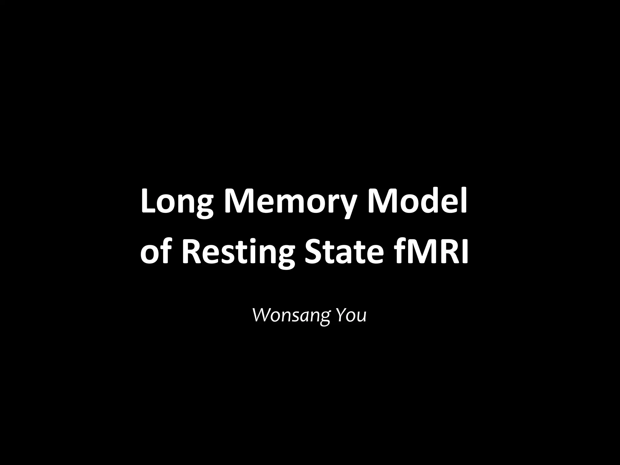 Long memory model of resting state functional MRI | PPT