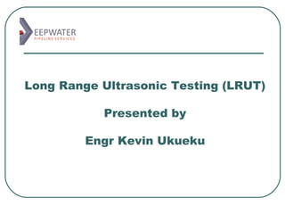 Long range ultrasonic testing by kevin ukueku | PPT