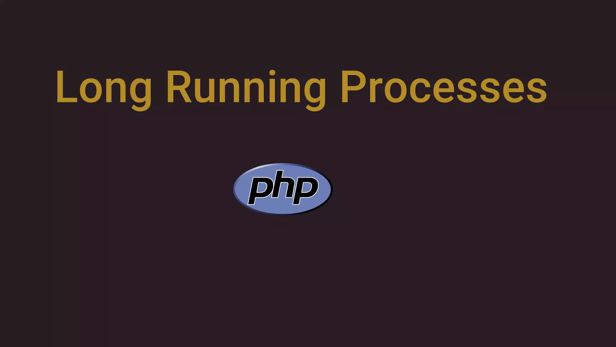 Long running php processes | PPT
