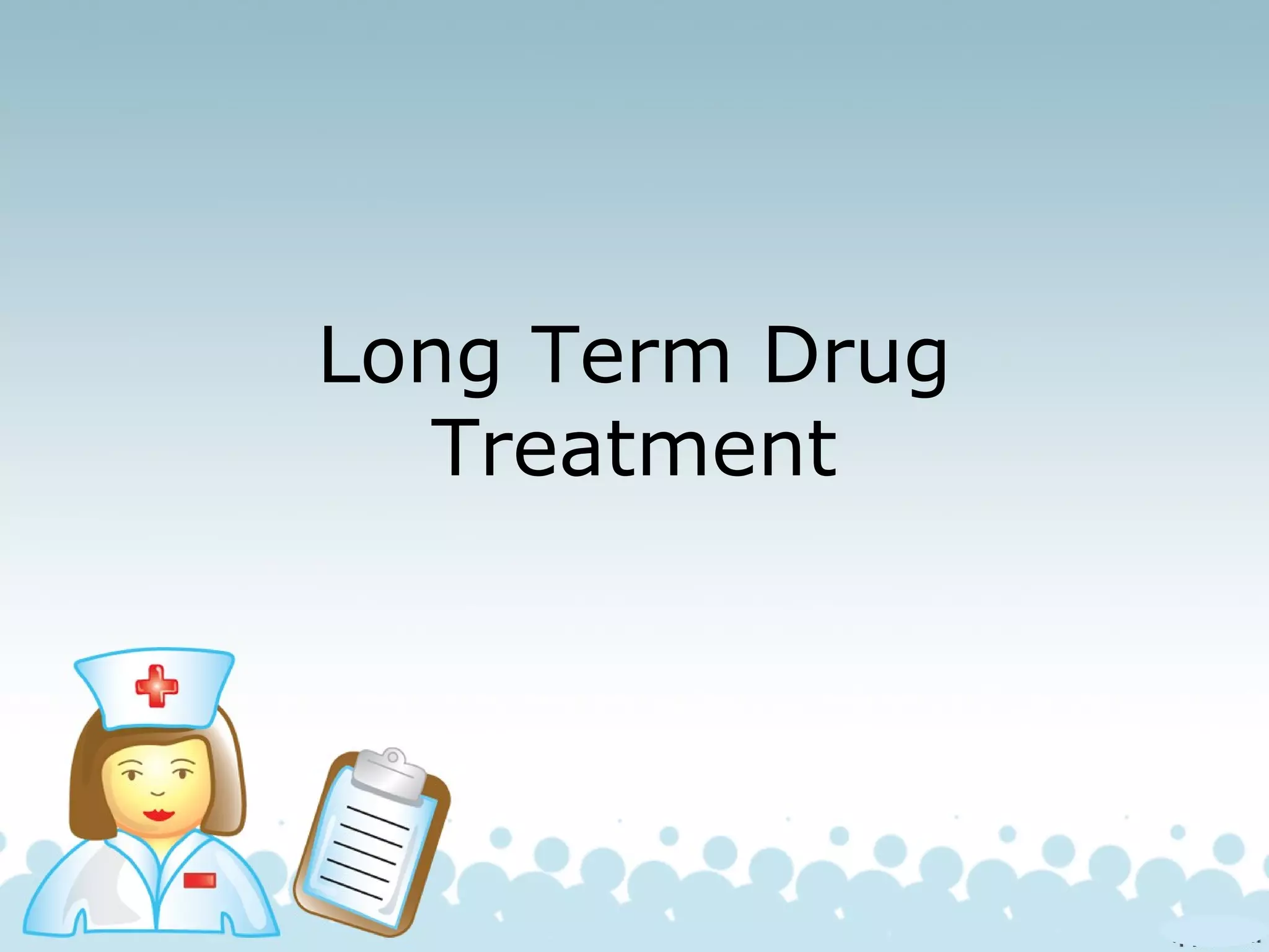 Long term drug treatment | PPT