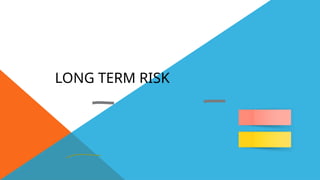 Long Term RisK 9RISIKO jANGKA PANJANG) adalah ketidakmampuan suatu ...