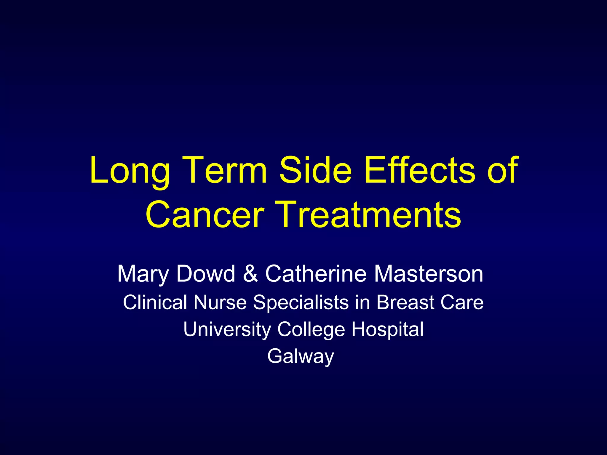 Long term side effects of cancer treatment - Catherine Masterson & Mary ...