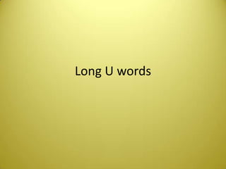 Long u words | PPTX