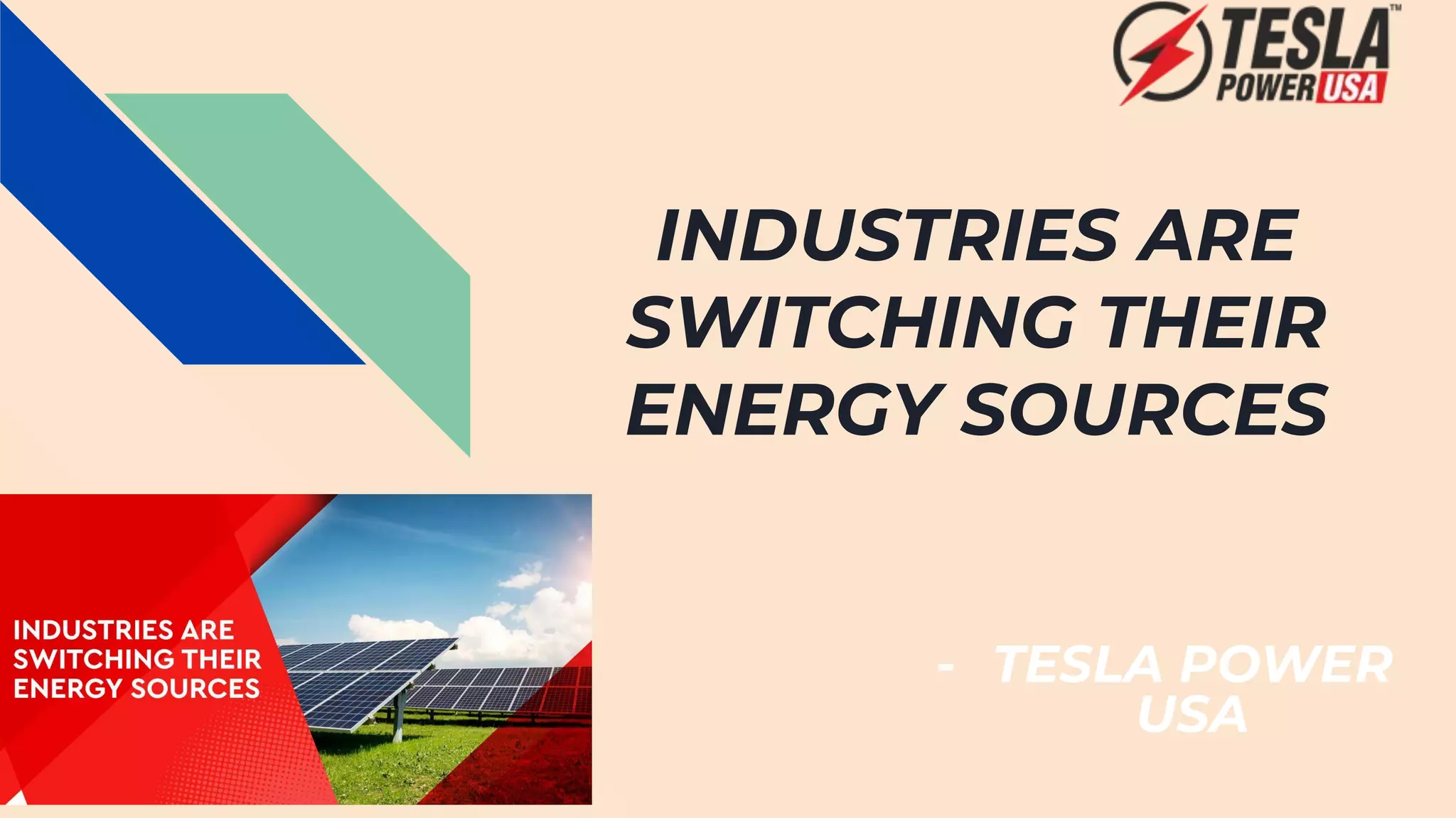 INDUSTRIES ARE SWITCHING THEIR ENERGY SOURCES - Tesla Power USA | PPT