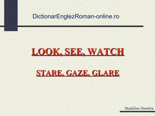 Look, see, watch, stare, glaze, glaze... | PPT