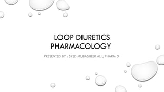LOOP DIURETICS PHARMACOLOGY.pptx. . | PPTX