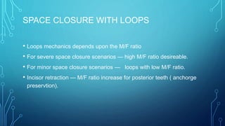 Loop mechanics by dr maryam ghazal in akhtar saeed dental college.pptx