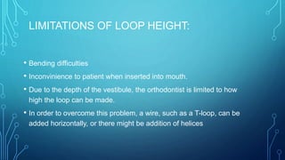 Loop mechanics by dr maryam ghazal in akhtar saeed dental college.pptx