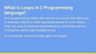 Loops in C programming language/ Types of loops | PPTX
