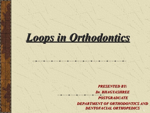 Loops in orthodontics and its uses [Autosaved]..ppt
