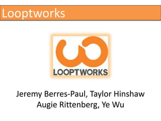 Looptworks case analysis | PPT