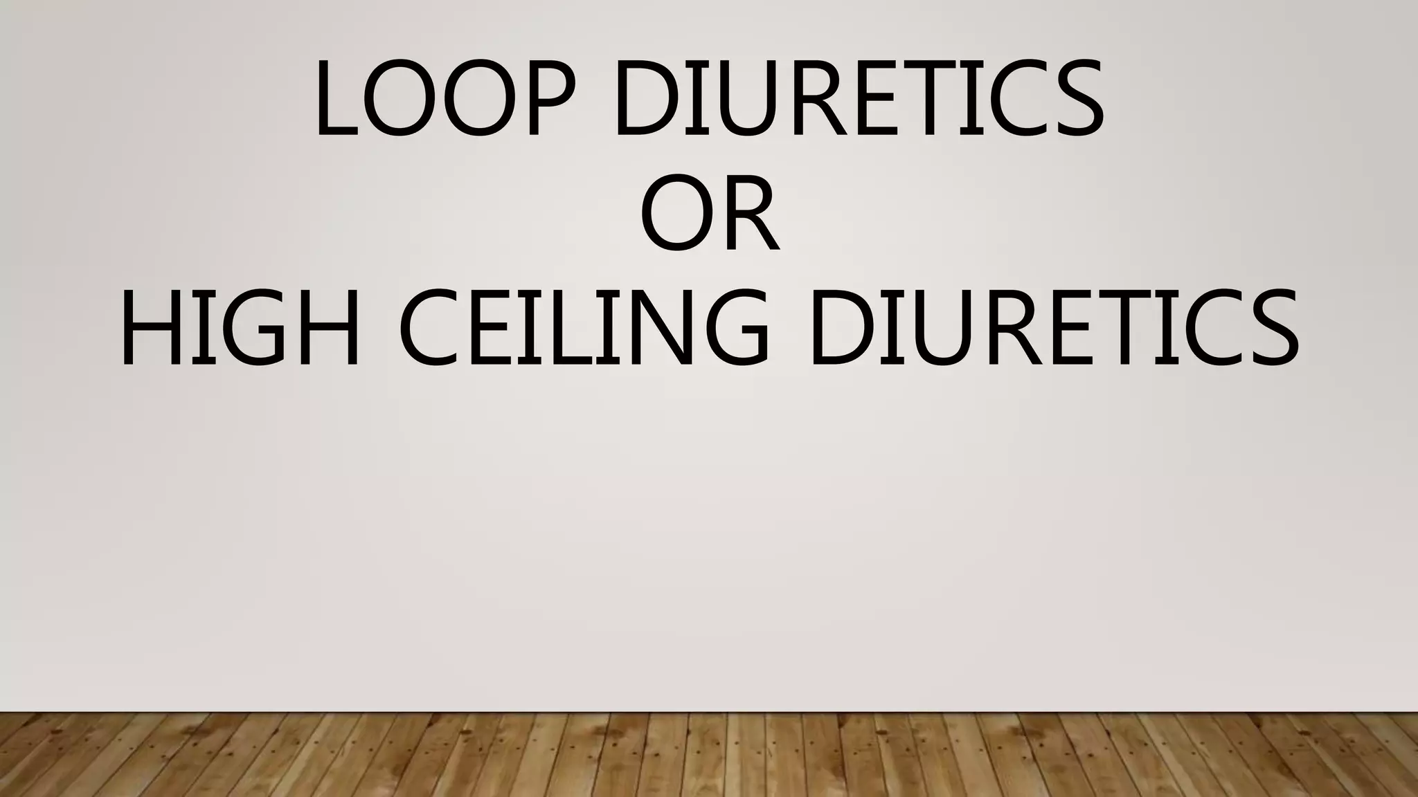 Loop diuretics | PPT